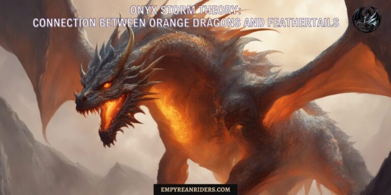 Onyx Storm Theory: There is a connection between Orange dragons and ...