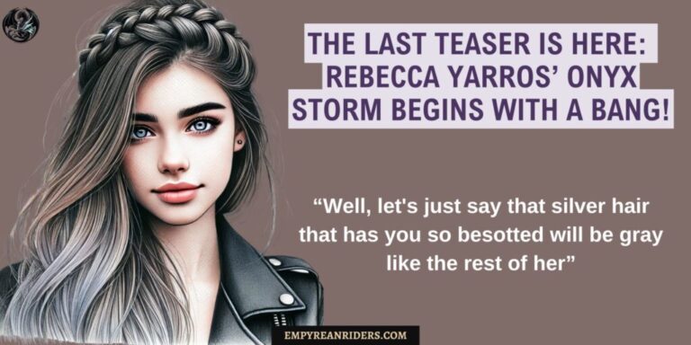 The Last Teaser Is Here: Rebecca Yarros’ Onyx Storm Begins with a Bang! – Empyrean Riders