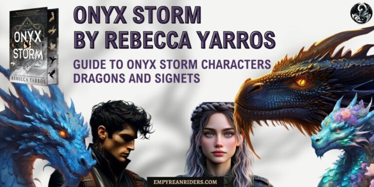 Guide to Onyx Storm Characters, Dragons & Signets – Empyrean Riders