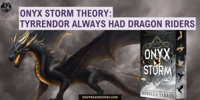 Onyx Storm Theory: Tyrrendor always had dragon riders – Empyrean Riders