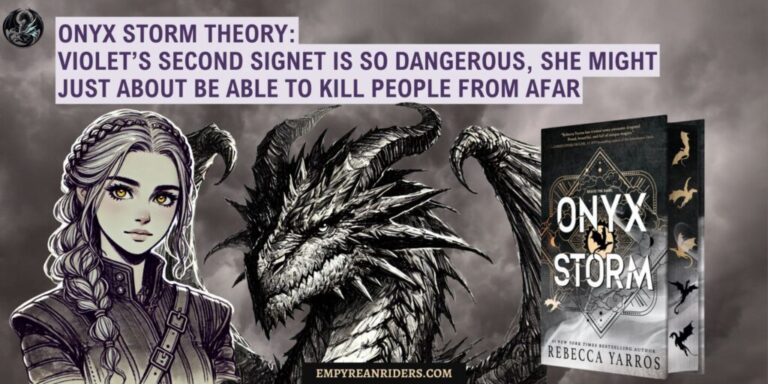 Onyx Storm Theory: Violet’s second signet is SO dangerous – Empyrean Riders